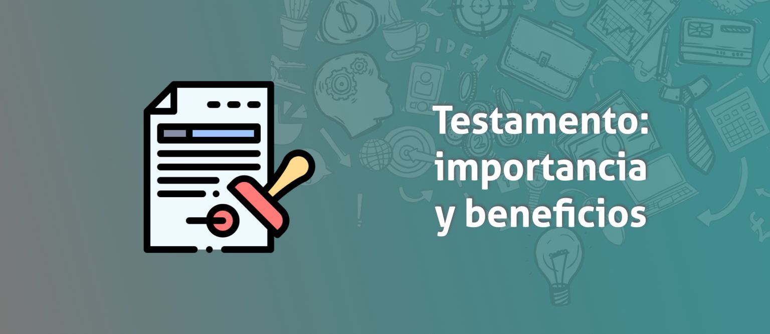 Testamento: importancia y beneficios - Cooltura Financiera